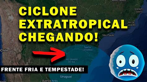 URGENTE CICLONE EXTRATROPICAL VAI ATINGIR A REGIÃO SUL RIO GRANDE DO