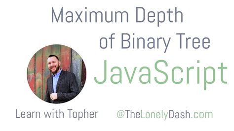 104 maximum depth of binary tree javascript leetcode solution youtube