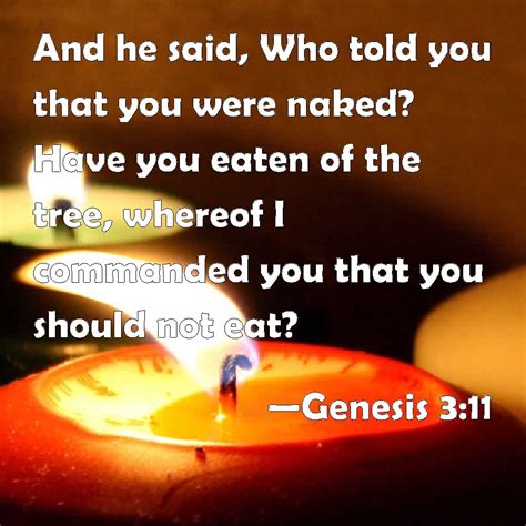 Genesis 3 11 And He Said Who Told You That You Were Naked Have You