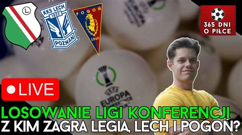 LOSOWANIE Na żywo IV RUNDY LIGI KONFERENCJI Z kim zagra Legia Lech i