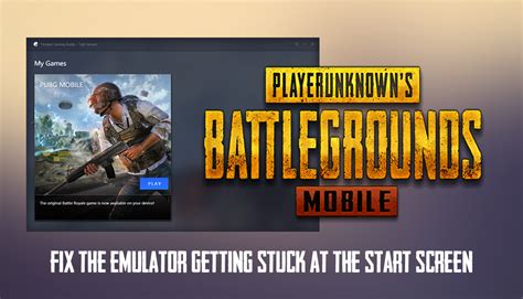 How To Fix The Pubg Mobile Emulator Getting Stuck At The Start Screen