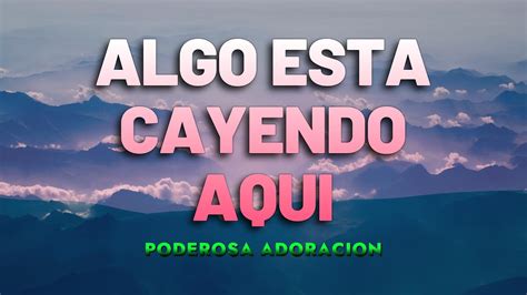 Esta Cayendo Su Gloria Sobre Mi Alabanzas Y Adoraciones Mix 2024
