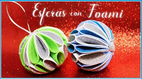 Esferas Navide As Hechas Con Foami Paso A Paso Christmas Ornaments Diy