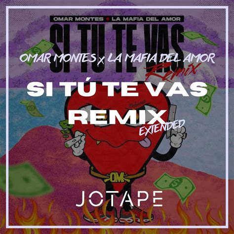 Omar Montes La Mafia del Amor Si Tú Te Vas Remix Jotape Extended