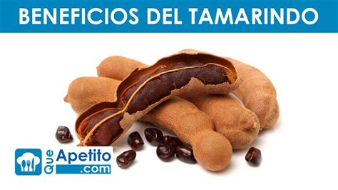 8 Propiedades Y Beneficios Del Tamarindo QueApetito YouTube