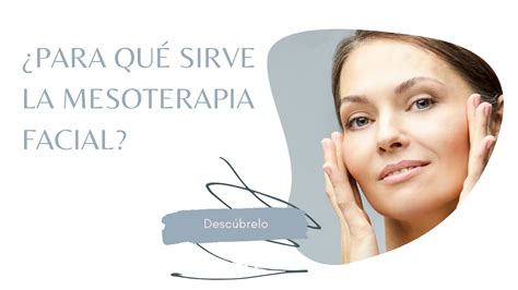 Para qué sirve la MESOTERAPIA FACIAL Benestar