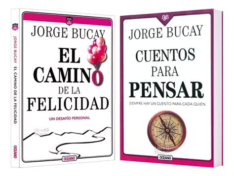 Jorge Bucay El Camino De La Felicidad Cuentos Para Pensar Meses Sin