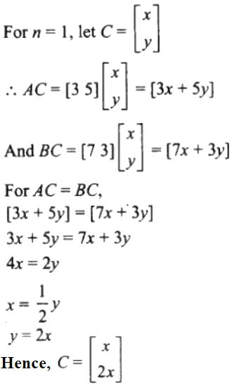 if a [3 5] b [7 3] then find a non zero matrix c such that ab