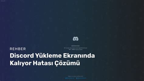 Discord Yükleme Ekranında Kalıyor Hatası Çözümü 2024 Oyun Dijital