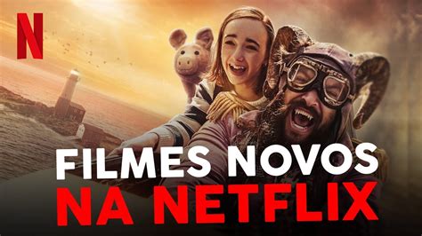 5 FILMES NOVOS DA NETFLIX PARA ASSISTIR AGORA YouTube