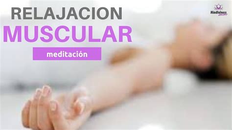 RELAJACION MUSCULAR Relajacion Progresiva De JACOBSON 10 Minutos