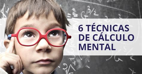Seis técnicas de cálculo mental Educrea