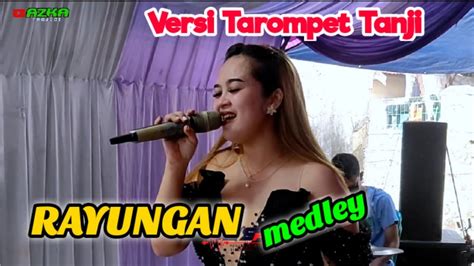 RAYUNGAN MEDLEY VERSI Tarompet Tanji Enak Pisan Azka Project Live