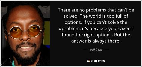 Will I Am Quote There Are No Problems That Cant Be Solved The World