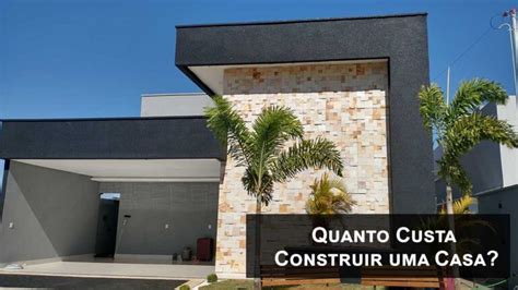 Quanto Custa Construir Uma Casa