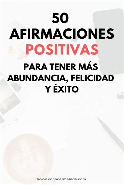 50 Afirmaciones positivas para tener más abundancia felicidad y éxito