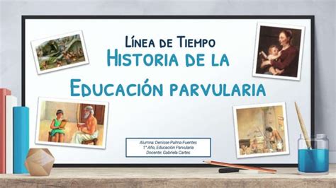 Historia de la Educación Parvularia en Chile Línea de Tiempo LaHistoria