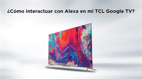 Cómo configurar tv tcl con alexa Mundowin
