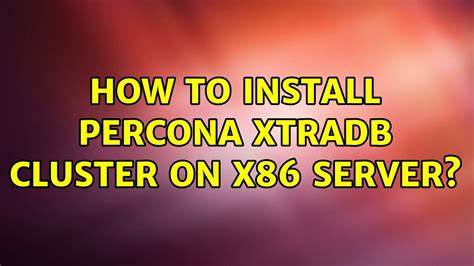 How To Install Percona Xtradb Cluster On X Server Youtube