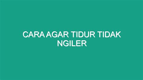Cara Agar Tidur Tidak Ngiler Geograf