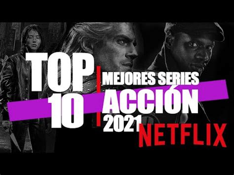 TOP 10 MEJORES SERIES De ACCION En NETFLIX 2021 YouTube