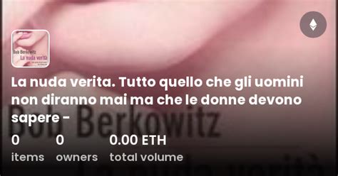 La Nuda Verita Tutto Quello Che Gli Uomini Non Diranno Mai Ma Che Le