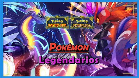 Pokémon Escarlata y Púrpura TODOS los Legendarios y cómo conseguirlos