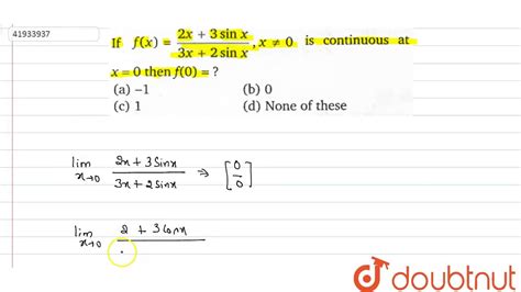 if `f x 2x 3 sin x 3x 2 sin x ` x ne 0 is continous at x 0 then f 0 youtube