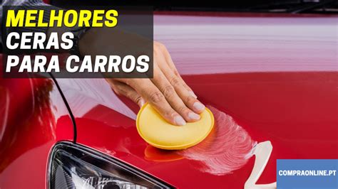 Melhor Cera Para Carros Autom Vel A Brilhar