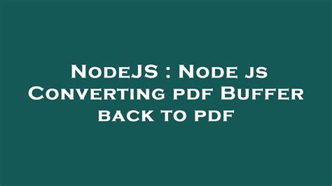 nodejs node js converting pdf buffer back to pdf youtube