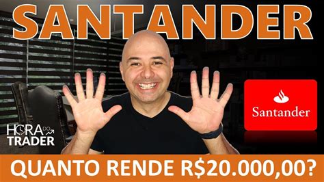 Dividendos Quanto Rende 20 Mil Reais Investidos Em Banco Santander