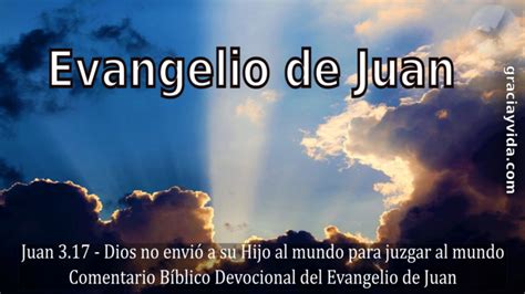 Juan 3 17 Dios Envió A Su Hijo Para Salvar Al Mundo Gracia Y Vida