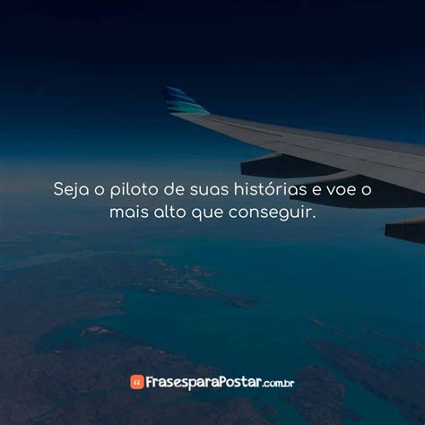 Seja O Piloto De Suas Hist Rias Frases Para Postar