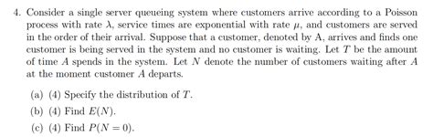 Consider A Single Server Queueing System Where Customers Arrive