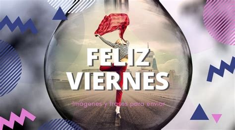 Feliz viernes Imágenes y frases para enviar cupidoh