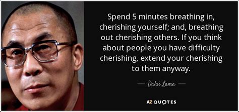 Dalai Lama Quote Spend 5 Minutes Breathing In Cherishing Yourself
