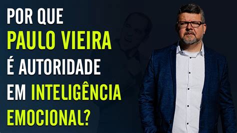 Paulo Vieira é Mesmo Autoridade em Inteligência Emocional YouTube