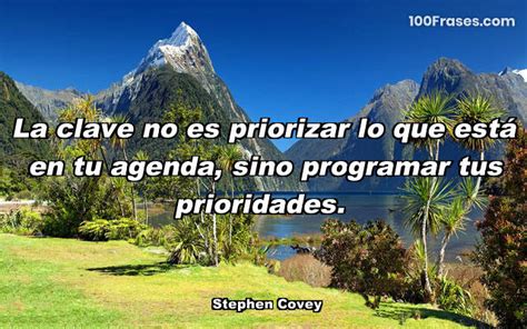 La Clave No Es Priorizar Lo Que Est En Colecci N De Las Mejores Frases