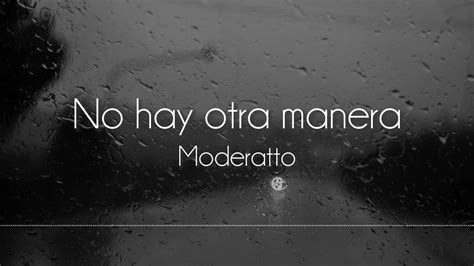 Moderatto No Hay Otra Manera Letra YouTube