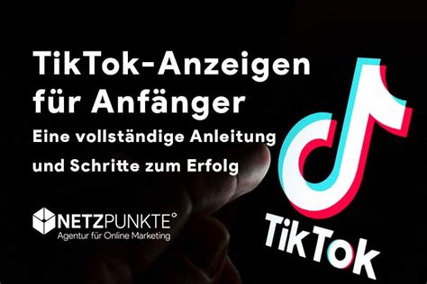 TikTok Anzeigen für Anfänger Eine vollständige Anleitung und Schritte