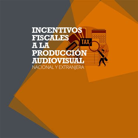 Incentivos fiscales a la producción audiovisual española y extranjera