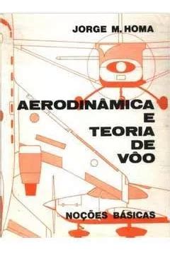 Livro Aerodin Mica E Teoria De V O No Es B Sicas Jorge M Homa