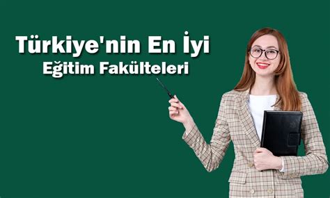 Türkiyenin En İyi Eğitim Fakülteleri 2024 Öğrenci Gündemi