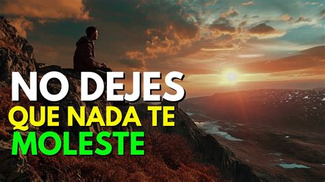 ACTÚA COMO SI NADA TE MOLESTARÁ Y TE VOLVERÁS INVENCIBLE ESTO ES MUY