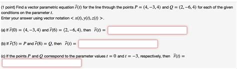 solved find a vector parametric equation r t for the line