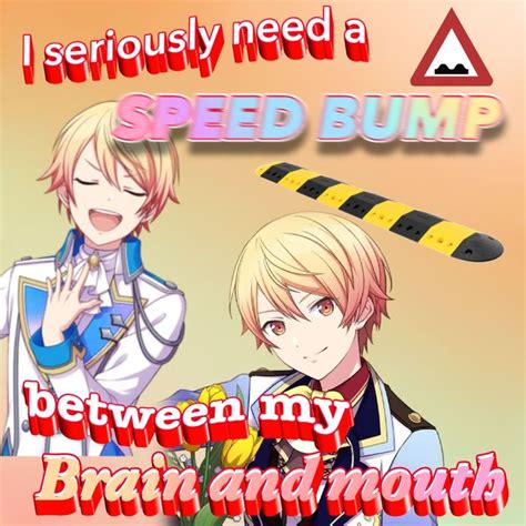 I Seriously Need A Speed Bump Between My Brain And Mouth Anime Love Story