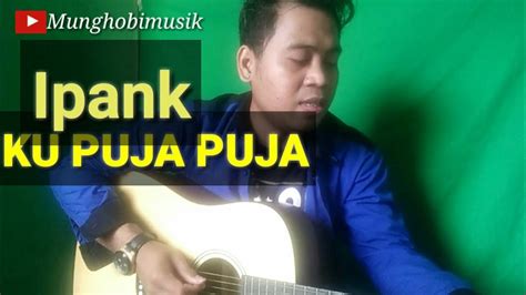 IPANK KU PUJA PUJA Cover By Mas Tris YouTube