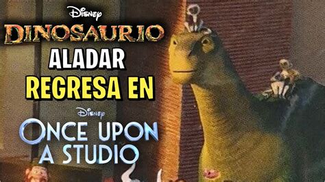 Aladar De Dinosaurio De Disney Regresa En Once Upon A Studio Disney