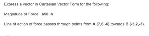 solved express a vector in cartesian vector form for the