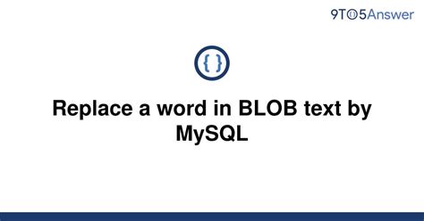 [solved] replace a word in blob text by mysql 9to5answer